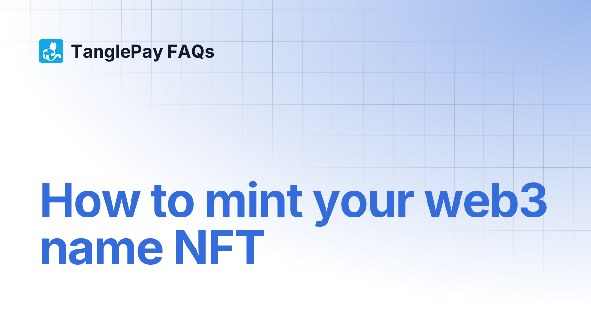 How to mint your web3 name NFT | TanglePay FAQs