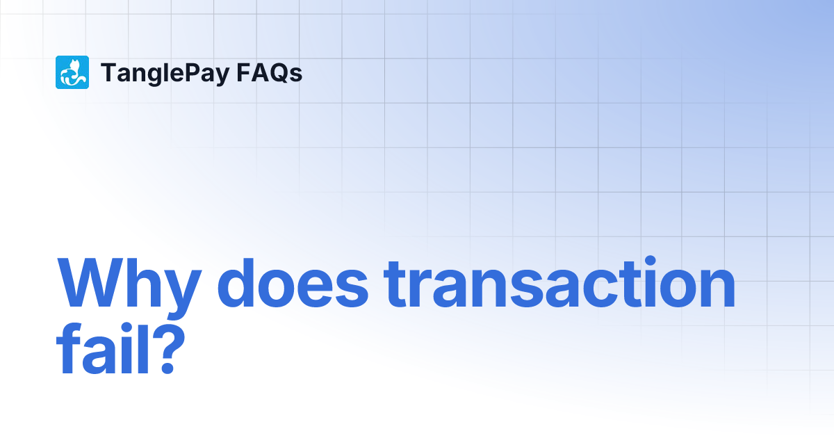 Why does transaction fail? | TanglePay FAQs